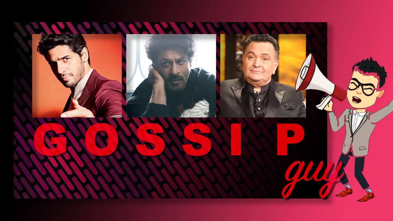 Gossip Guy Ep 4: Shah Rukh Khan, Sidharth Malhotra and Rishi Kapoor ...