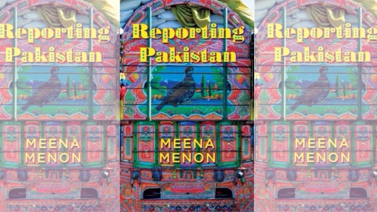 Reporting Pakistan: Meena Menon's book busts stereotypes and explores ...