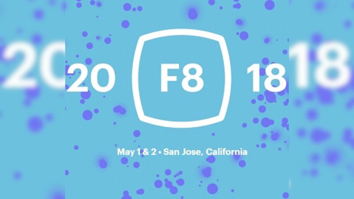 Facebook F8 2018: The developers conference kicks off at 10 pm tonight ...