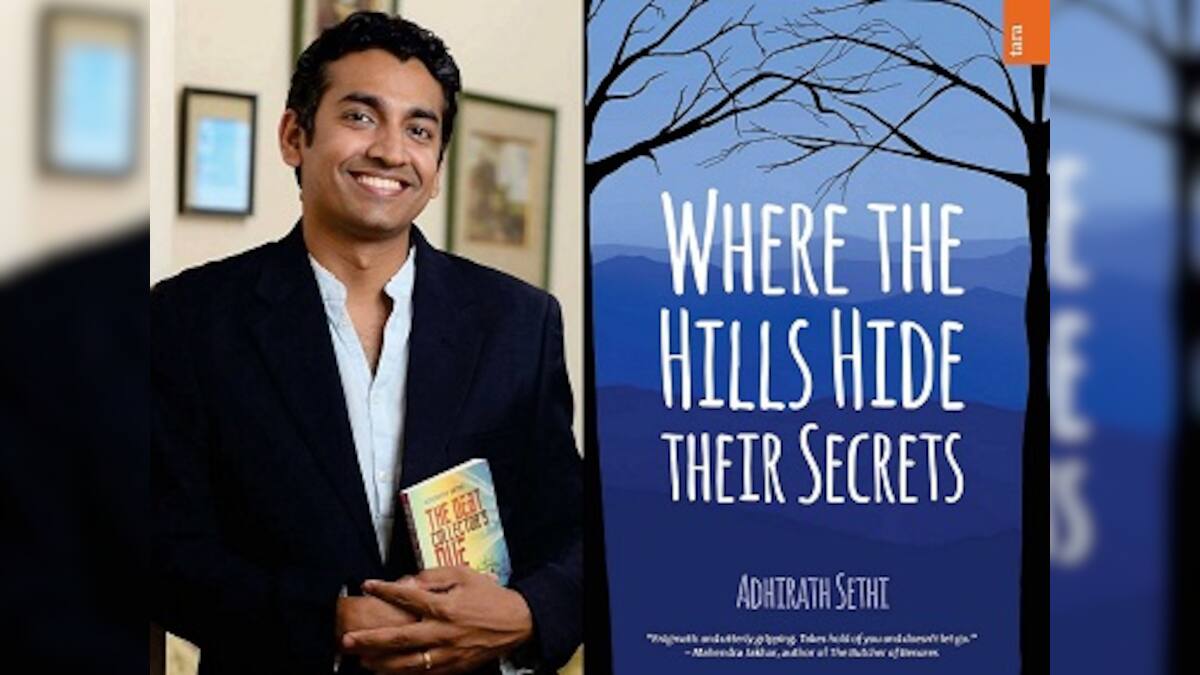 Adhirath Sethi, author of Where the Hills Hide their Secrets, on ...