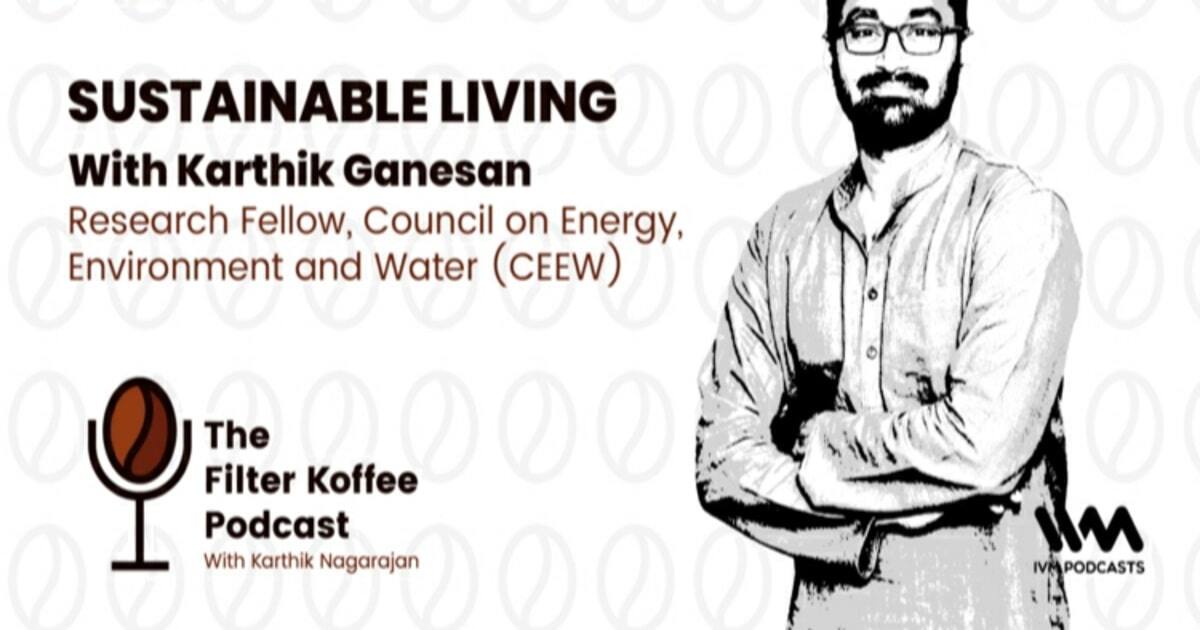 The Filter Koffee Podcast: Karthik Ganesan, CEEW Research Fellow, talks about the importance of ...