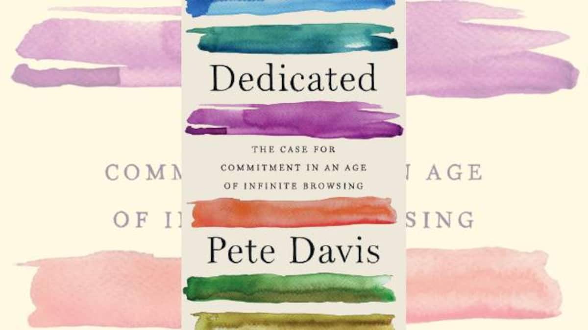 In his new book Dedicated, Pete Davis makes the case for choosing something and sticking with It ...