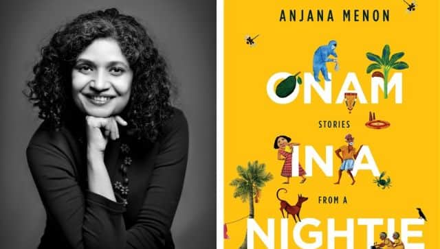 Anjana Menon on her anthology Onam in a Nightie, being a part of JLF ...